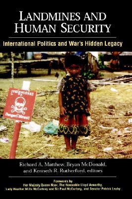 Landmines and Human Security: International Politics and War's Hidden ...