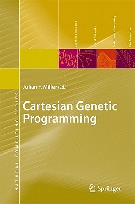 Cartesian Genetic Programming by Julian F. Miller | Goodreads