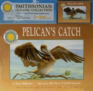 Pelican's Catch (Smithsonian Oceanic) by Janet Halfmann | Goodreads