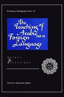 The Teaching of Arabic as a Foreign Language: Issues and Directions by ...