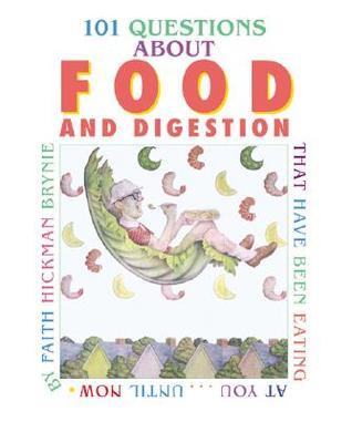 101 Questions About Food and Digestion That Have Been Eating at You ...