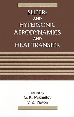 Super- and Hypersonic Aerodynamics and Heat Transfer by V.Z. Parton ...