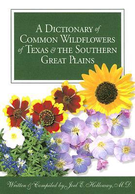 A Dictionary of Common Wildflowers of Texas and the Southern Great ...