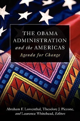 The Obama Administration and the Americas: Agenda for Change by Abraham ...