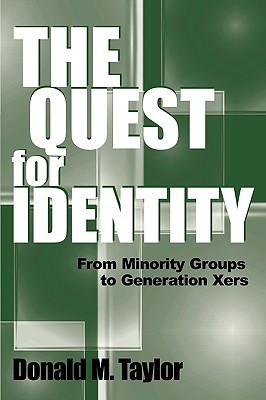 The Quest for Identity: From Minority Groups to Generation Xers by Donald M. Taylor | Goodreads