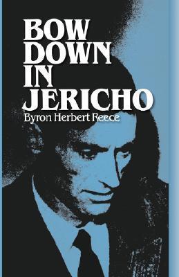Bow Down in Jericho by Byron Herbert Reece | Goodreads