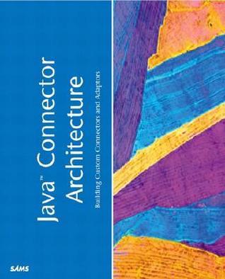 Java Connector Architecture: Building Enterprise Adaptors by Atul Apte | Goodreads