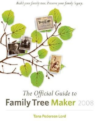The Official Guide to Family Tree Maker by Tana L. Pedersen | Goodreads