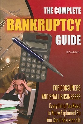 The Complete Bankruptcy Guide for Consumers and Small Businesses ...