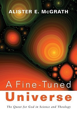 A Fine-Tuned Universe: The Quest for God in Science and Theology by ...