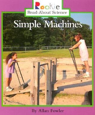 Simple Machines by Allan Fowler | Goodreads