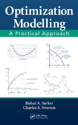 Optimization Modelling: A Practical Approach by Ruhul Amin Sarker | Goodreads