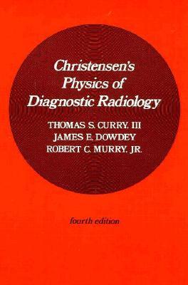 Christensen's Physics of Diagnostic Radiology by Thomas S. Curry ...