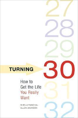 Turning 30: How to Get the Life You Really Want by Sheila Panchal ...