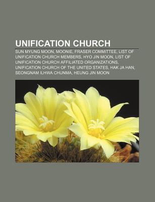 Unification Church: Sun Myung Moon, Moonie, Fraser Committee, List of ...
