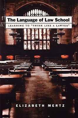 The Language of Law School: Learning to "Think Like a Lawyer" by ...