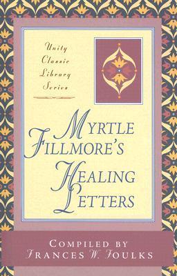 Myrtle Fillmore's Healing Letters by Myrtle Fillmore | Goodreads