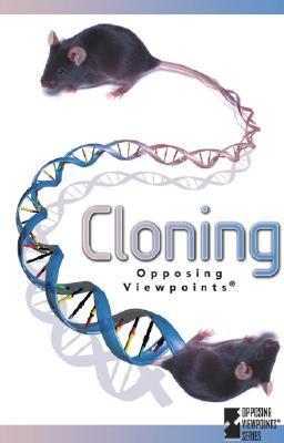 Cloning: Opposing Viewpoints by Tamara L. Roleff | Goodreads