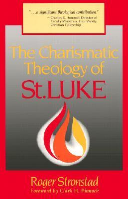 The Charismatic Theology of St. Luke by Roger Stronstad | Goodreads