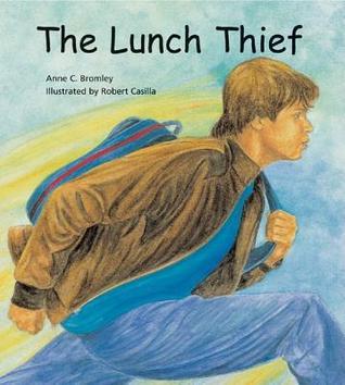 The Lunch Thief by Anne C. Bromley | Goodreads