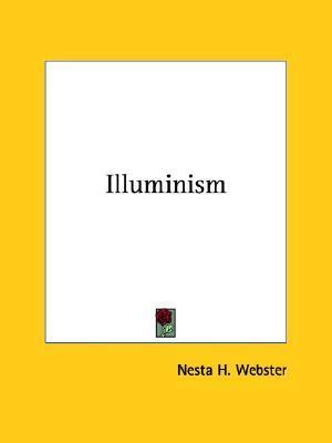 Illuminism by Nesta H. Webster | Goodreads
