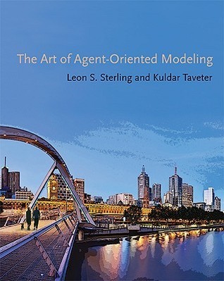 The Art of Agent-Oriented Modeling by Leon S. Sterling | Goodreads