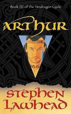 Arthur - The Pendragon Cycle, Book Three by Stephen R. Lawhead | Goodreads
