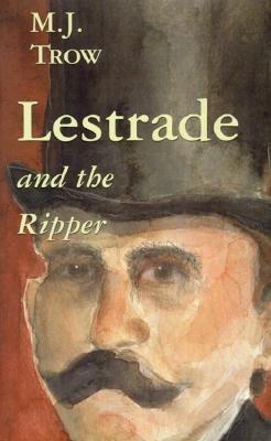 Lestrade and the Ripper by M.J. Trow | Goodreads