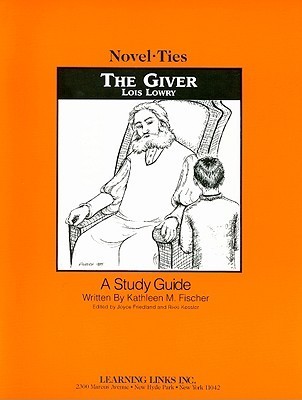 Giver: Novel-Ties Study Guide by Lois Lowry | Goodreads
