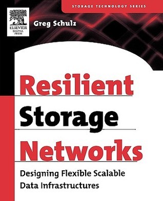 Resilient Storage Networks: Designing Flexible Scalable Data ...
