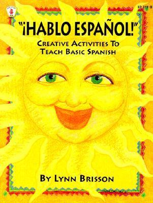Hablo Espanol: Creative Activities To Teach Basic Spanish by Lynn ...