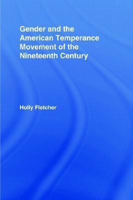 Gender and the American Temperance Movement of the Nineteenth Century ...