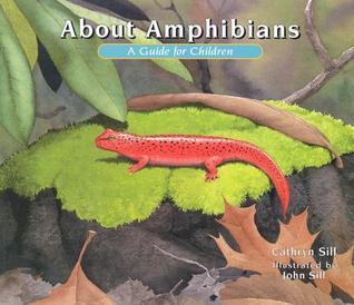About Amphibians: A Guide for Children by Cathryn Sill | Goodreads