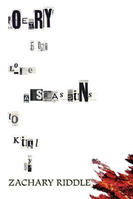 POETRY FOR LONE ASSASSINS TO KILL BY by Zachary Riddle | Goodreads
