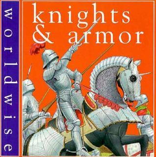 Knights & Armor (Worldwise) by Mark Bergin | Goodreads