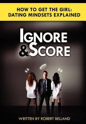 Ignore and Score by Robert Belland | Goodreads