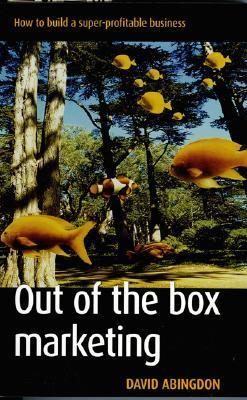 Out of the Box Marketing by David Abington | Goodreads