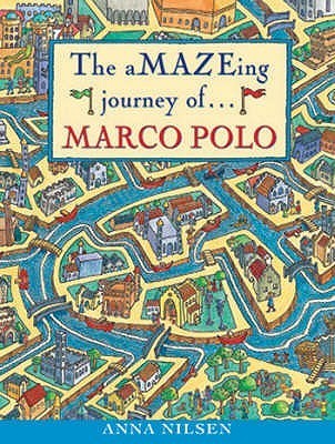 The aMAZEing Journey of Marco Polo (Great Explorers) by anna-nilsen ...