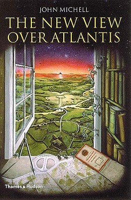 The New View over Atlantis by John Michell | Goodreads