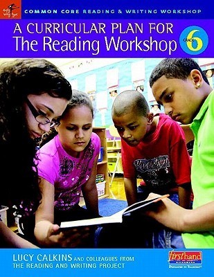 A Curricular Plan for The Reading Workshop (Grade 6) by Lucy Calkins ...