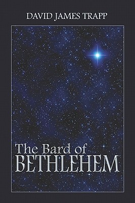 The Bard of Bethlehem by David James Trapp | Goodreads