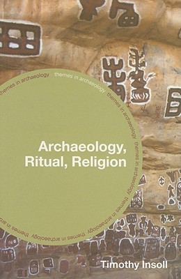 Archaeology, Ritual, Religion by Timothy Insoll | Goodreads
