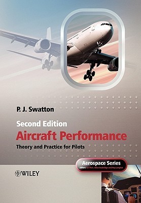 Aircraft Performance Theory and Practice for Pilots by P.J. Swatton ...