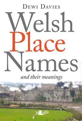 Welsh Place Names: And Their Meanings by Dewi Davies | Goodreads