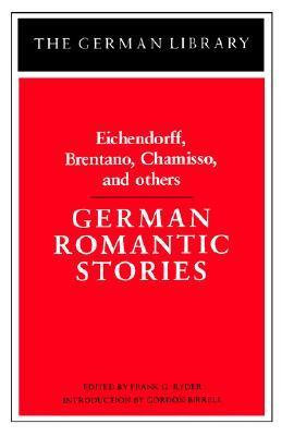 German Romantic Stories: Eichendorff, Brentano, Chamisso, and others by ...