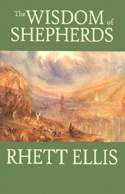 The Wisdom of Shepherds by Rhett Ellis | Goodreads