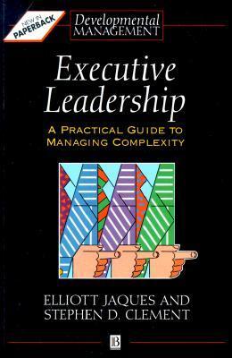 Executive Leadership: A Practical Guide to Managing Complexity by ...