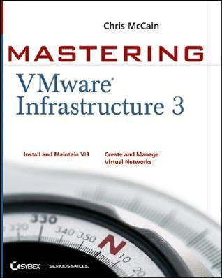 Mastering VMware Infrastructure 3 by Chris McCain | Goodreads