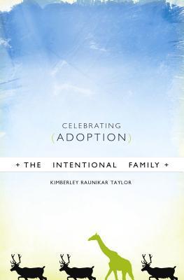 The Intentional Family: Celebrating Adoption by Kimberley Raunikar ...