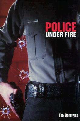 Police Under Fire (Issue and Debate) by Ted Gottfried | Goodreads